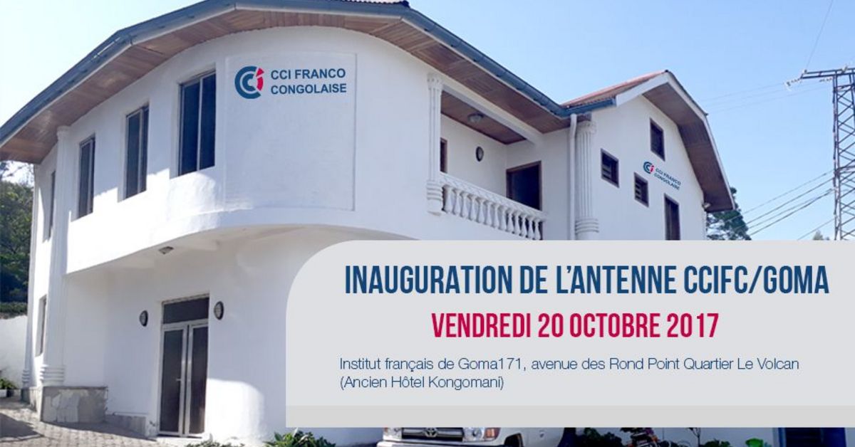 Inauguration de l'antenne CCIFC-Goma le vendredi 20 octobre 2017 | CCI ...